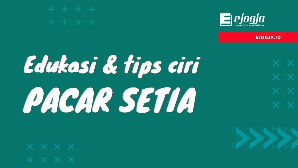 Edukasi & tips ciri paaca setia | ejogja ID